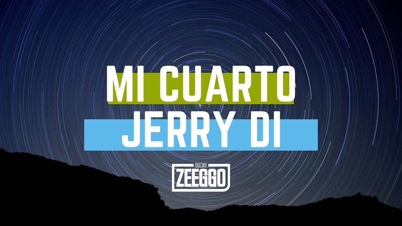Mi Cuarto (remix) JERRY DI | DJ ZEEGGO - YouTube