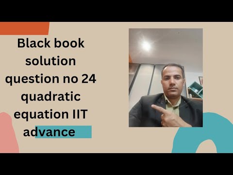 IIT advance quadratic equation black book solution question number 24 ...