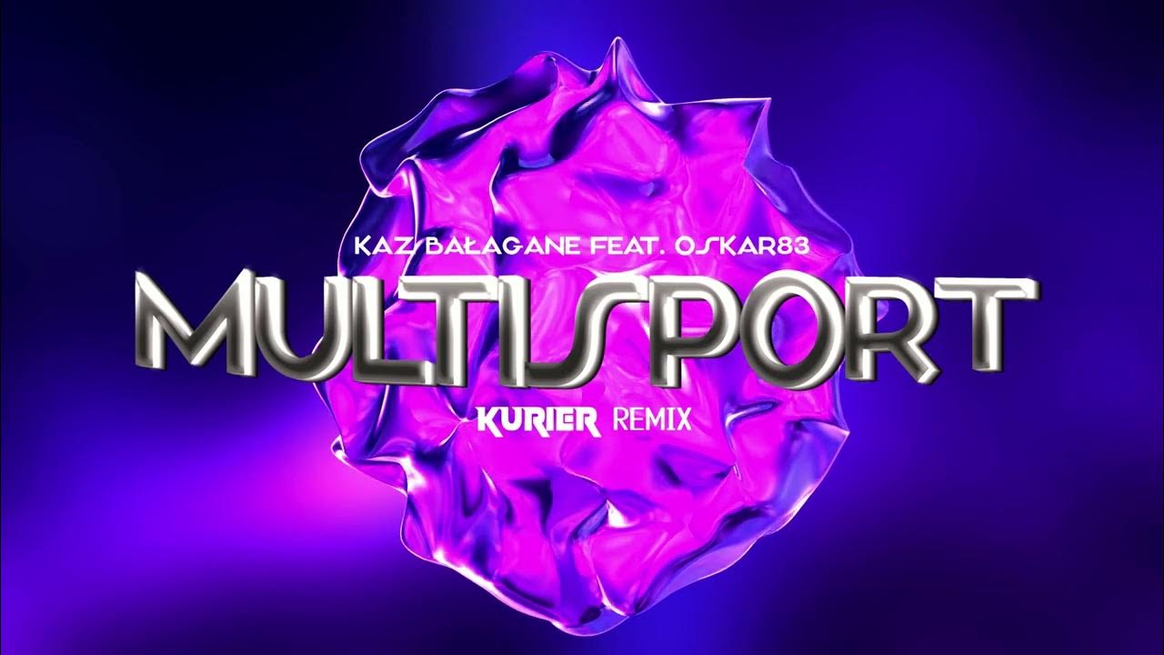 Kaz Bałagane feat. Oskar83 - Multisport (KURIER REMIX) - YouTube