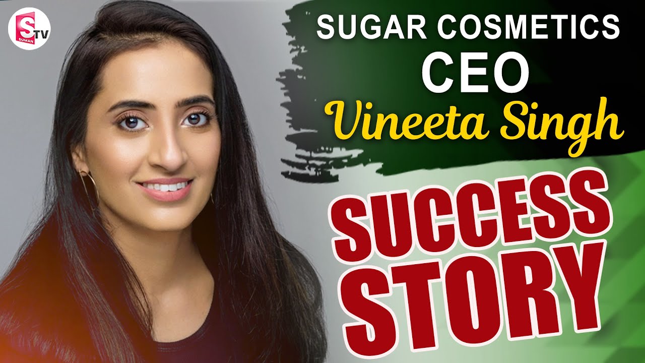 Sugar Cosmetics CEO Vineeta Singh Inspiring Success Story | Women ...