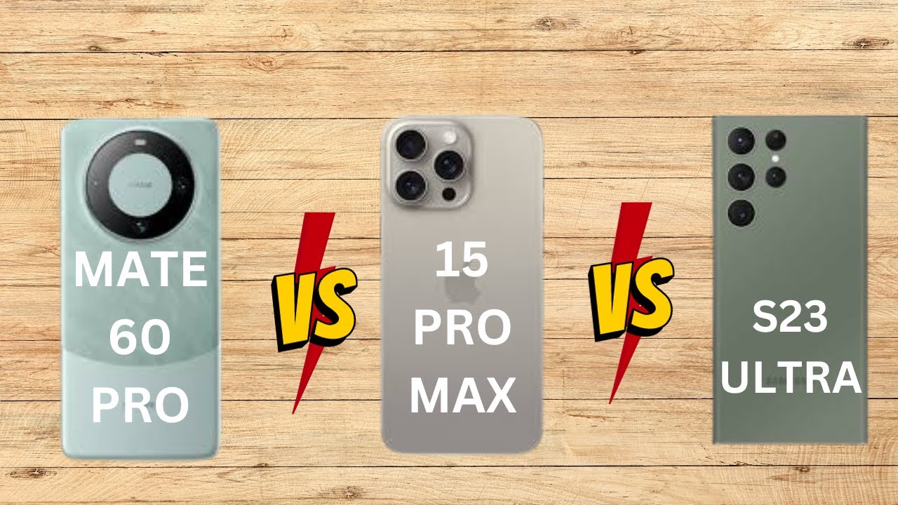 Huawei Mate 60 Pro VS iPhone 15 Pro Max VS Samsung S23 Ultra Review ...