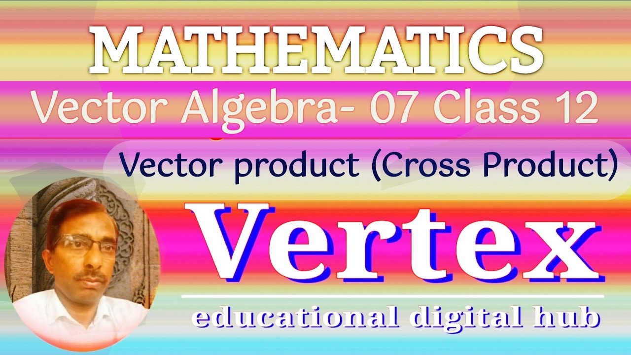 Vector Algebra-07 // CBSE 12 // Vector product // Cross product of ...