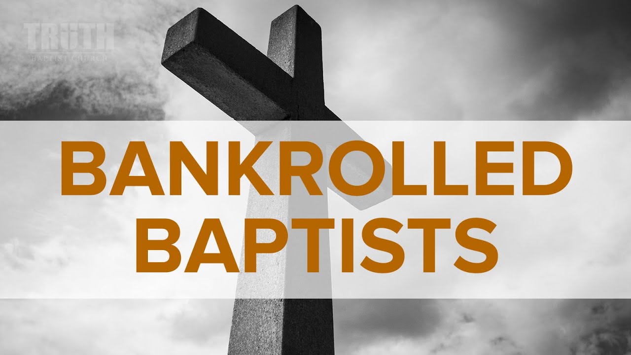 About Baptists: Bankrolled Baptists - YouTube