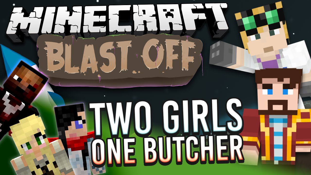 Minecraft Mods - Blast Off! #50 - TWO GIRLS ONE BUTCHER - YouTube