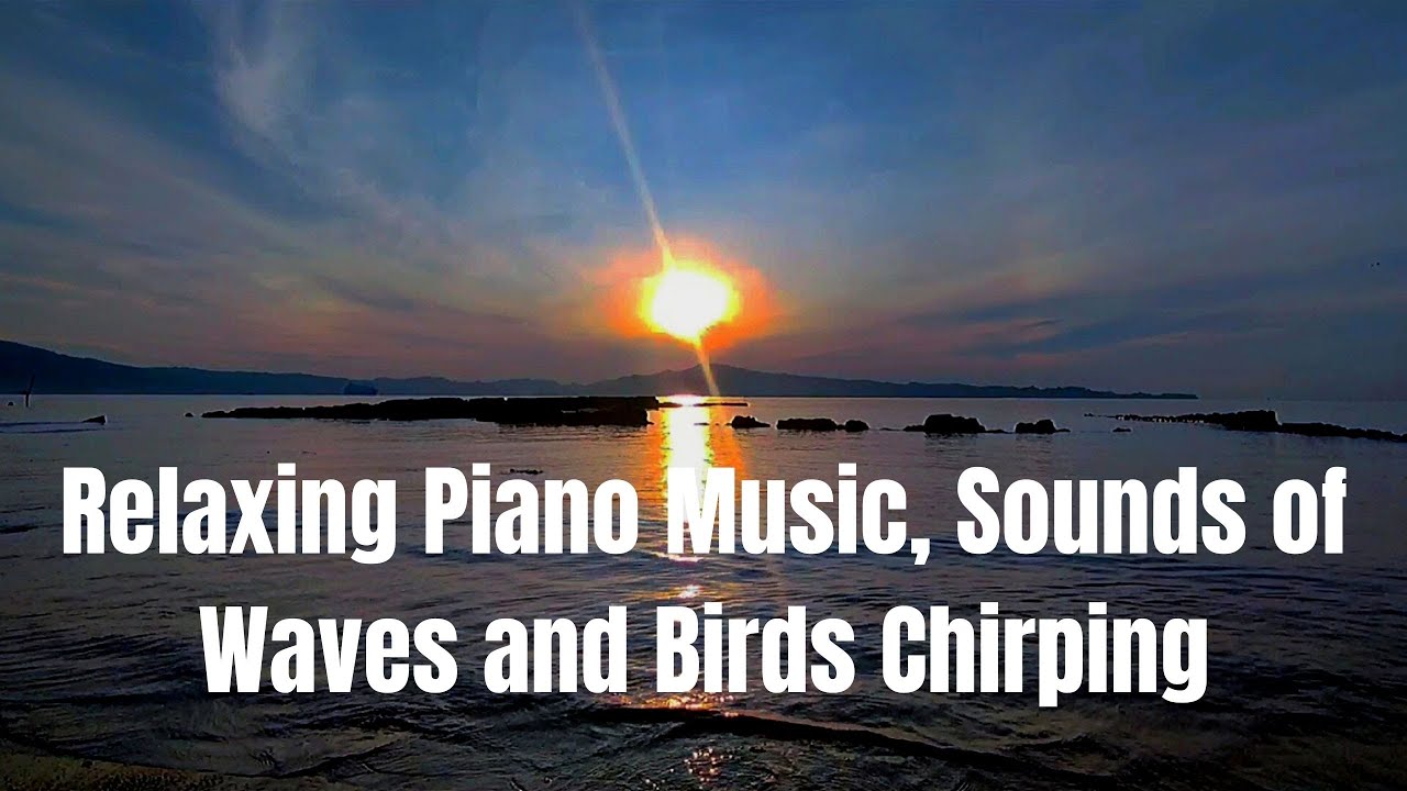 Relaxing Piano Music, Sounds of Waves and Birds Chirping || Relaxing ...