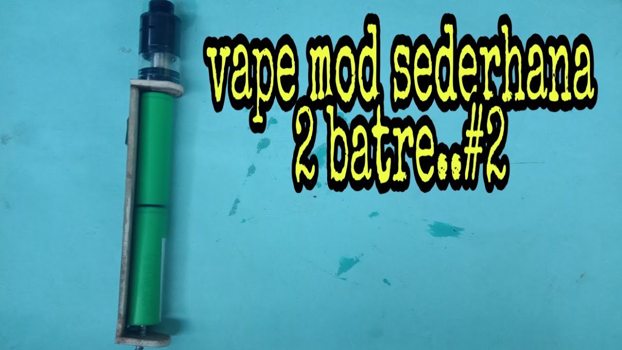 simple vape mod 2 batteries | vape mod sederhana 2 batre - YouTube