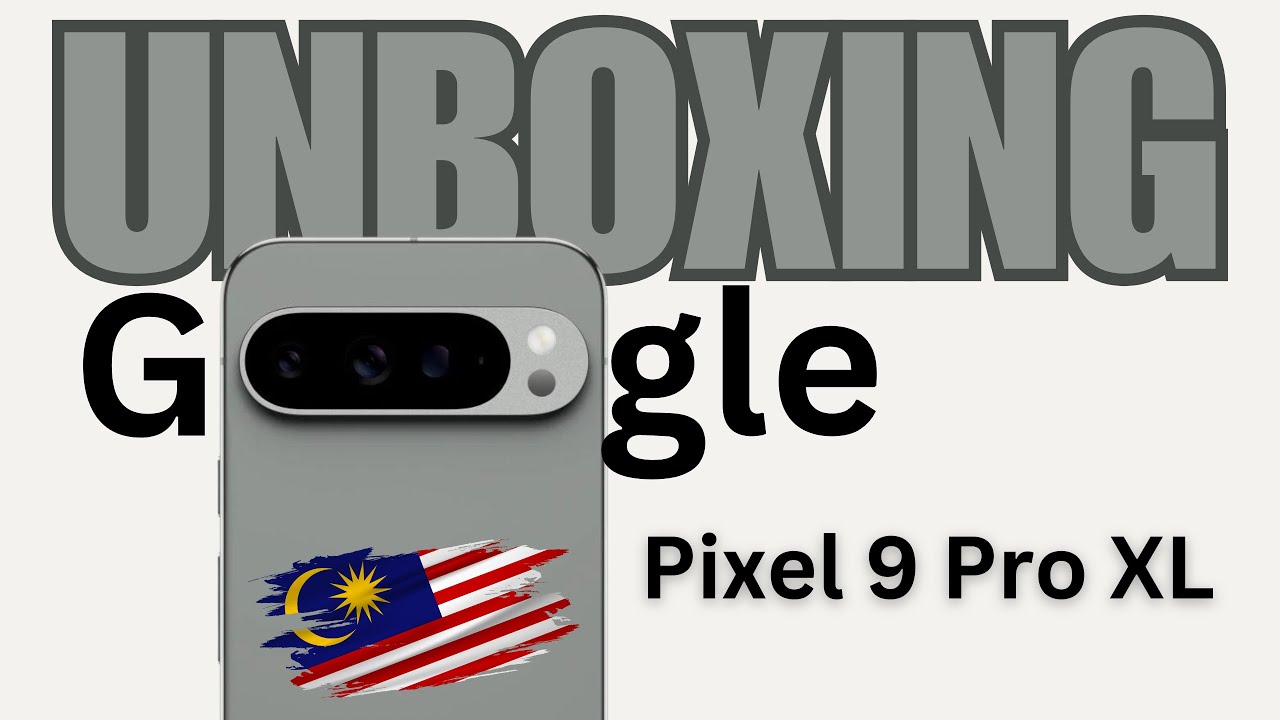 Unboxing Google Pixel 9 Pro XL | Hazel | Google Malaysia - YouTube