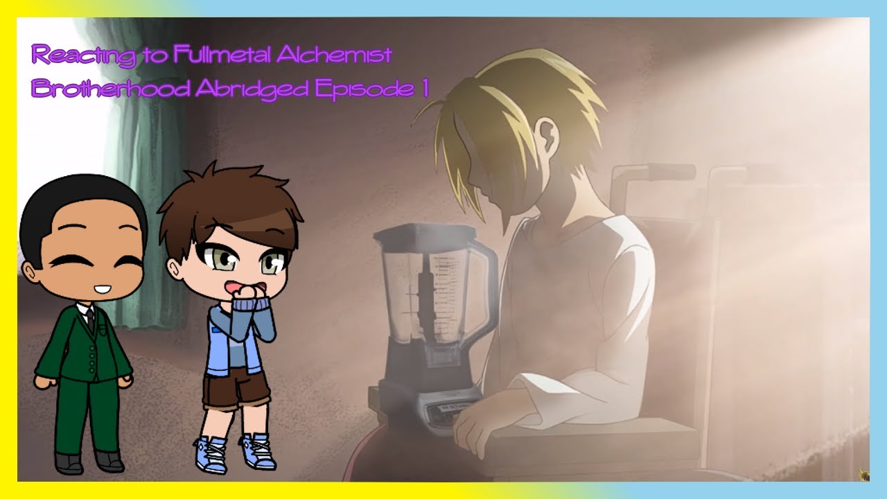 Reacting to Fullmetal Alchemist Brotherhood Abridged! Ep 1 with Jacob ...