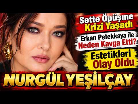 NURGÜL YEŞİLÇAY’IN ÖPÜŞME SAHNESİ KRİZİNDEN AŞKLARINA HAYATI