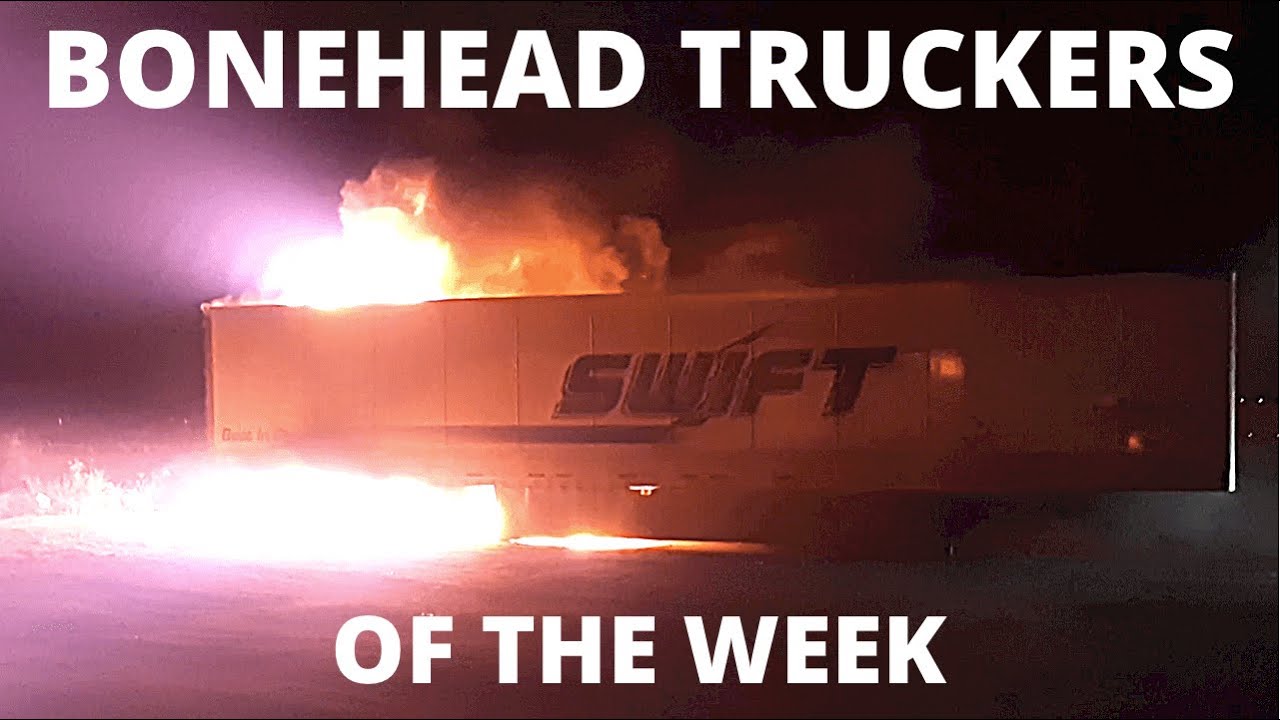 SWIFT ON FIRE | Bonehead Truckers of the Week - YouTube