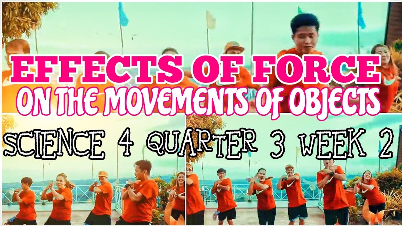 SCIENCE 4 QUARTER 3 WEEK 2 | EFFECTS OF FORCE ON THE MOVEMENT OF AN ...
