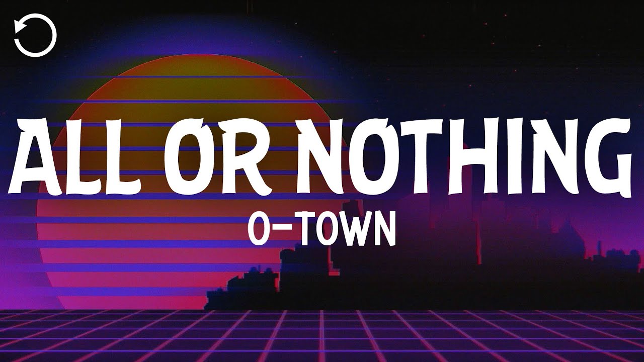 O-Town - All or Nothing (Lyrics) - YouTube