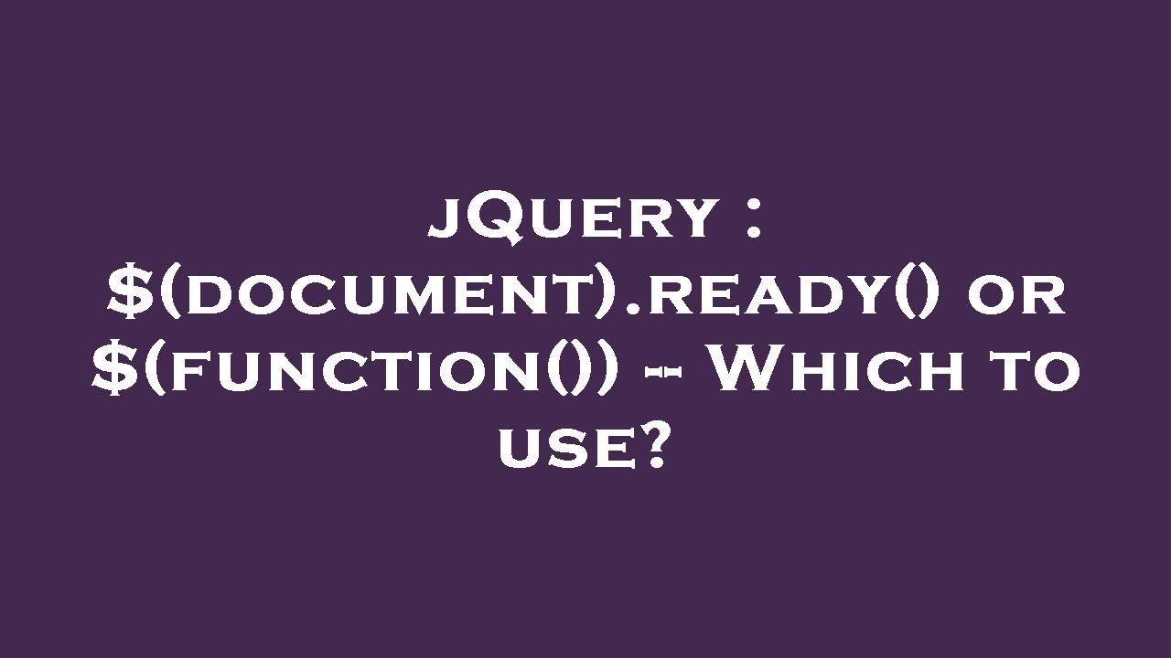 jQuery : $(document).ready() or $(function()) -- Which to use? - YouTube