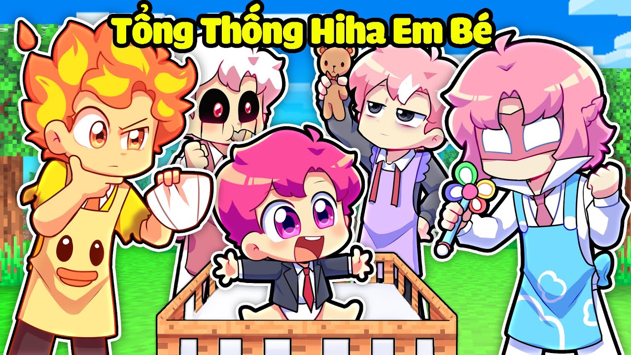 LÀNG HIHA AUT HỐT HOẢNG KHI TỔNG THỐNG HIHA TRỞ THÀNH EM BÉ TRONG ...