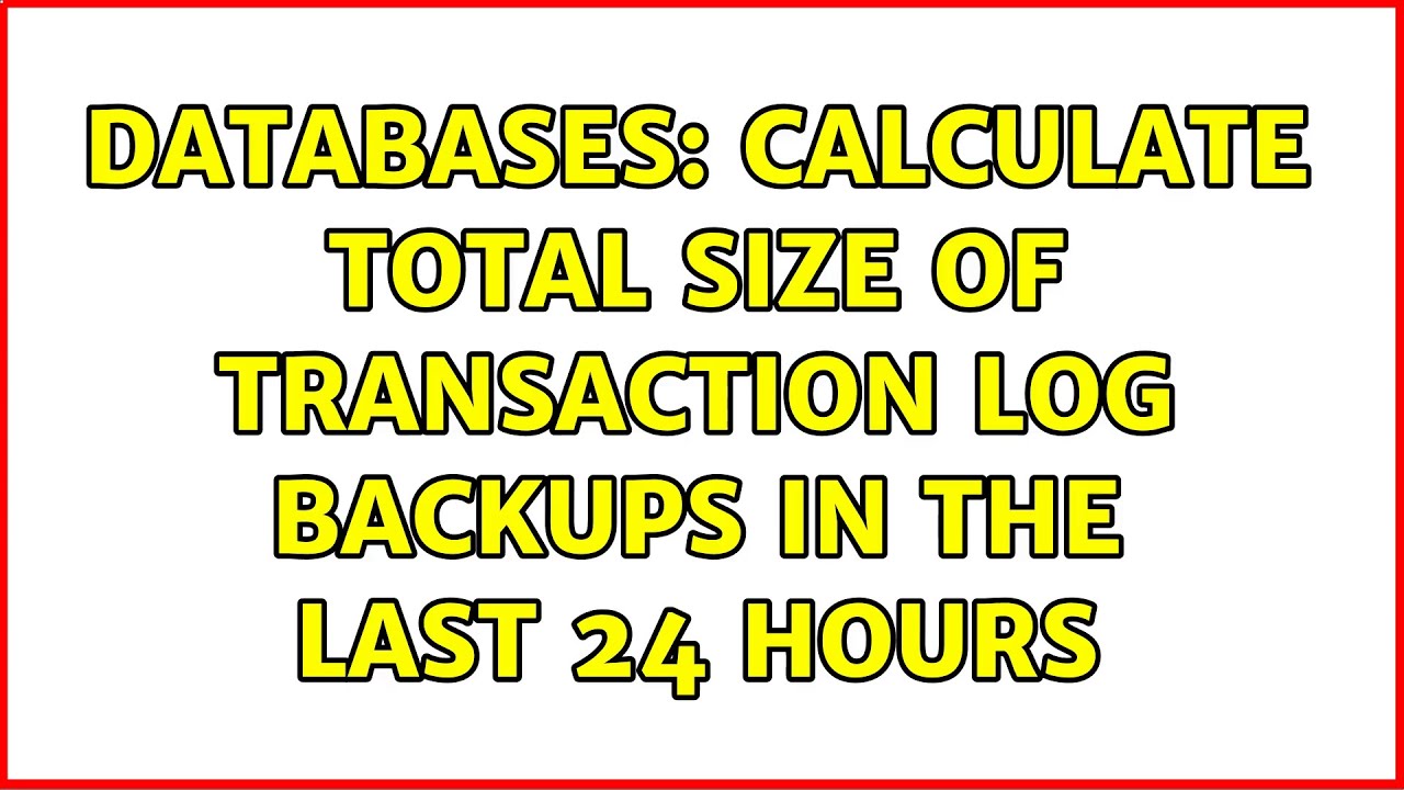 Databases Calculate Total Size Of Transaction Log Backups In The Last Databases Calculate Total Size Of Transaction Log Backups In The Last