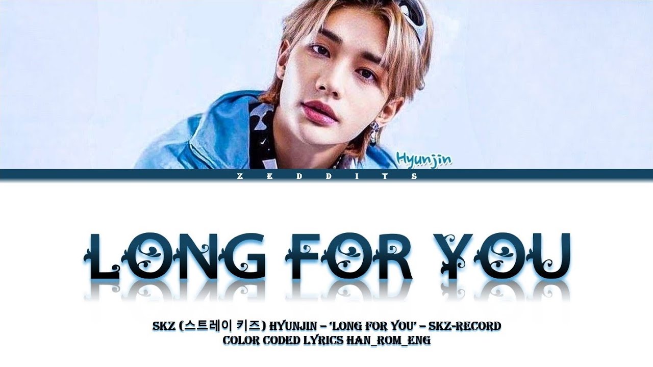 [Stray Kids : SKZ-RECORD] Hyunjin 'Long for you' Lyrics (Color Coded ...