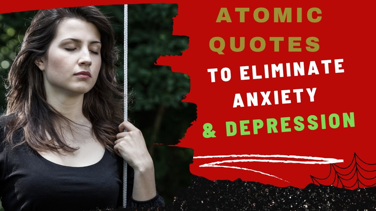 Atomic Quotes to eliminate Anxiety & Depression - YouTube