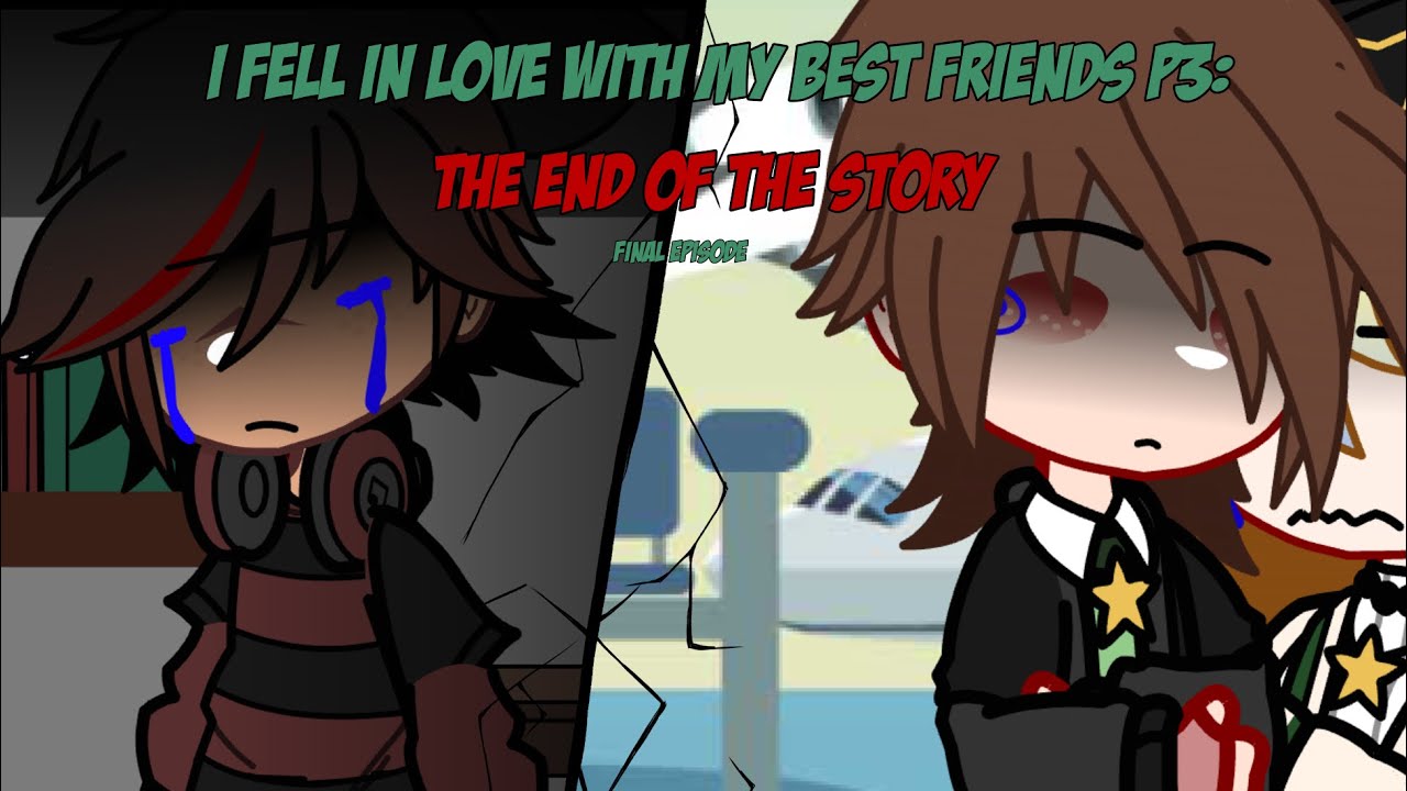 I fell in love with my best friend p3: the end of the story ( final ...