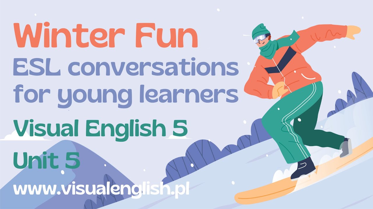 VISUAL ENGLISH 5 UNIT 5 - WINTER FUN - ESL CONVERSATION FOR YOUNG ...