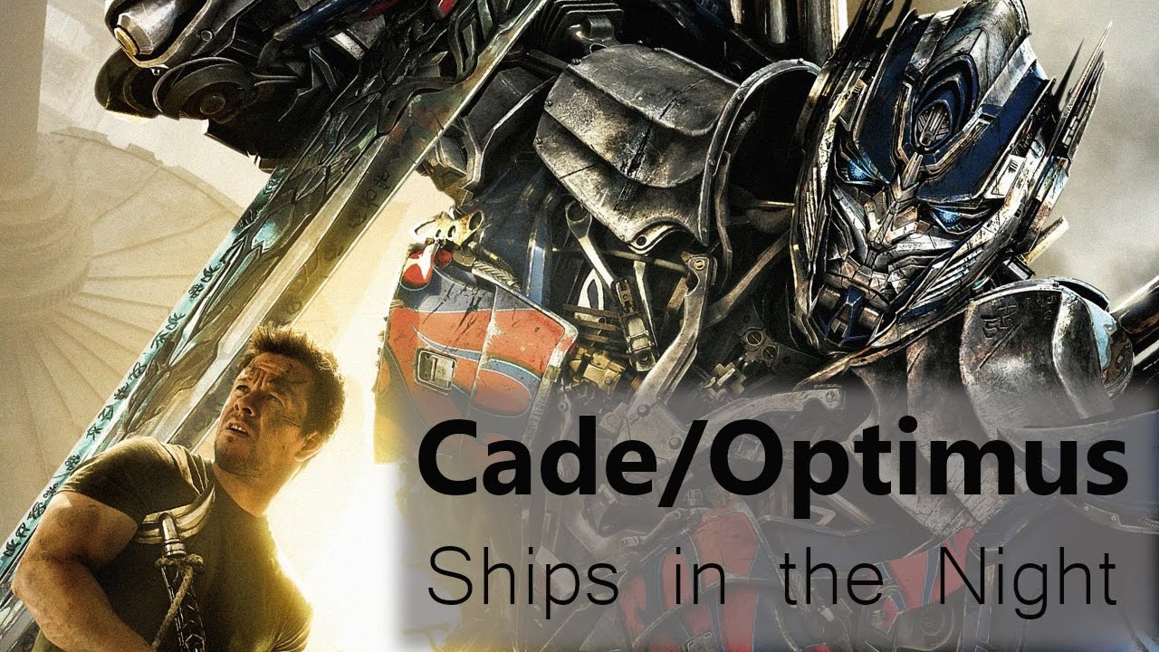 Optimus/Cade Ships in The Night - YouTube