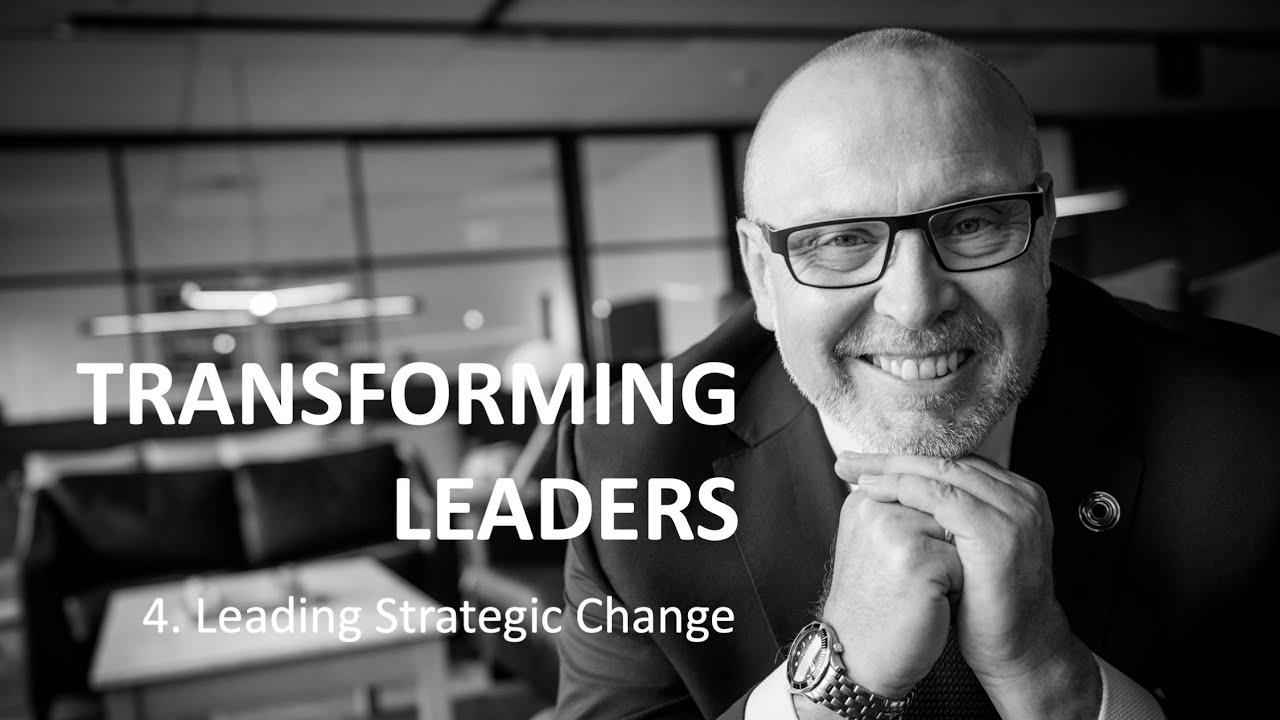 Transforming Leaders: 4. Leading Strategic Change - YouTube