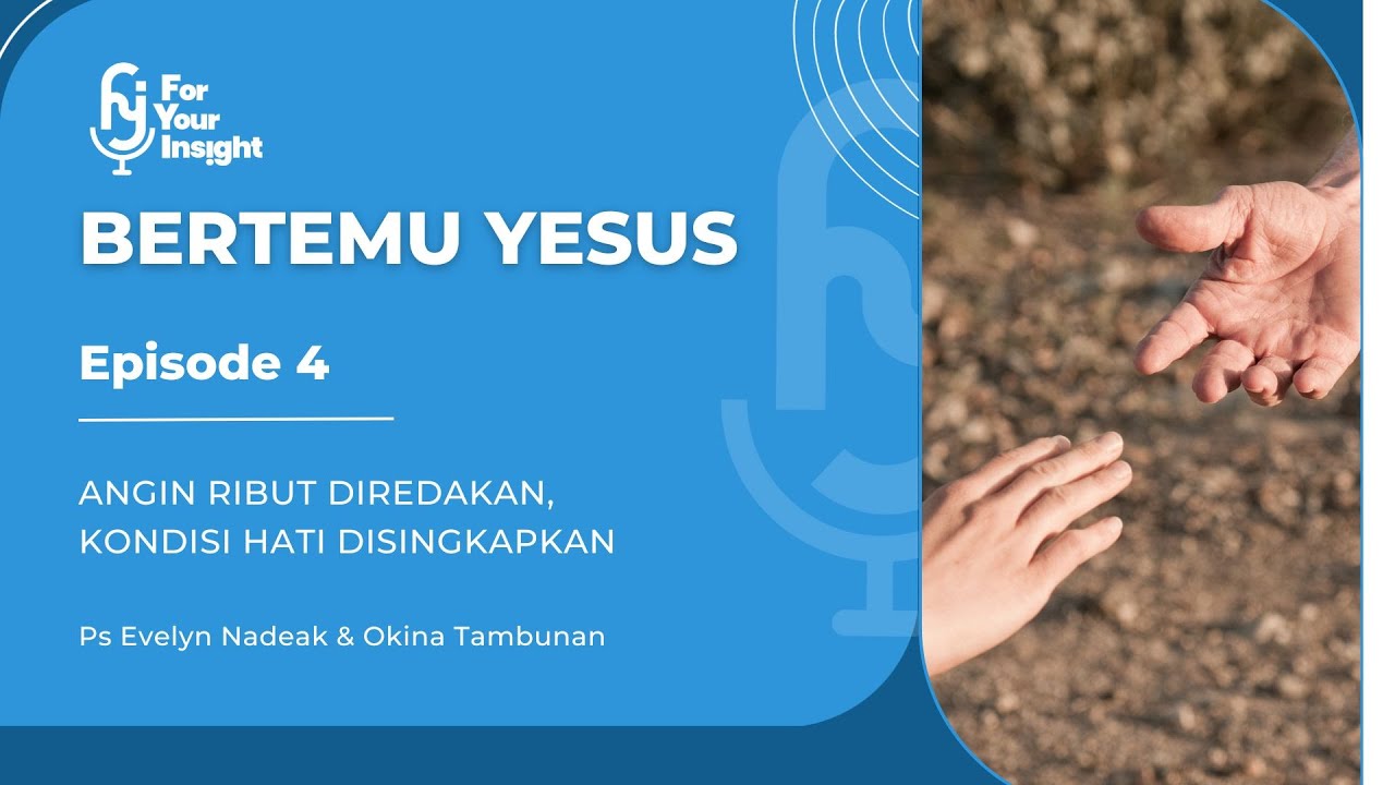 Angin Ribut Diredakan, Kondisi Hati Disingkapkan (Bertemu Yesus) - YouTube