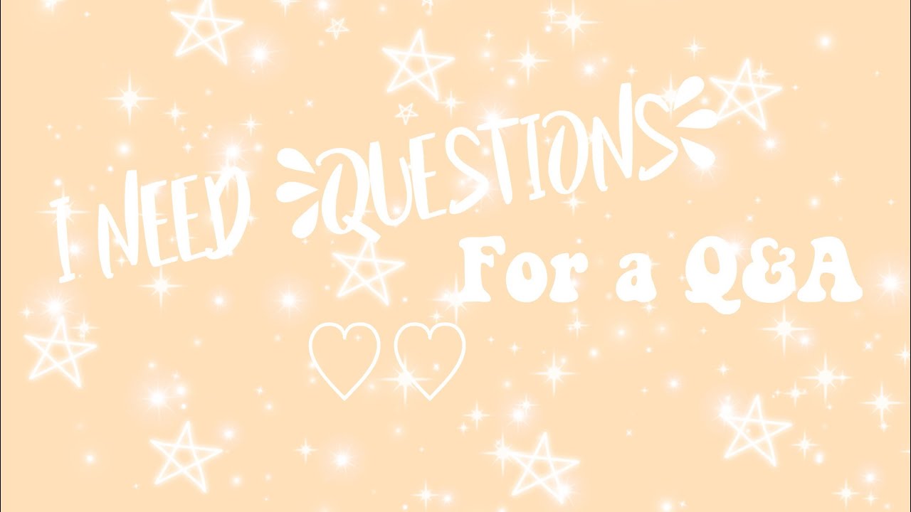 I need Questions for a Q&A! ♡ - YouTube