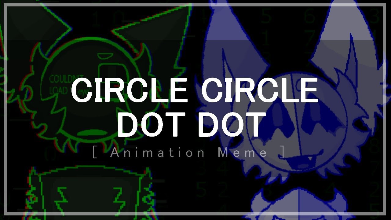 Circle Circle Dot Dot [Animation Meme] [LOOP] - YouTube
