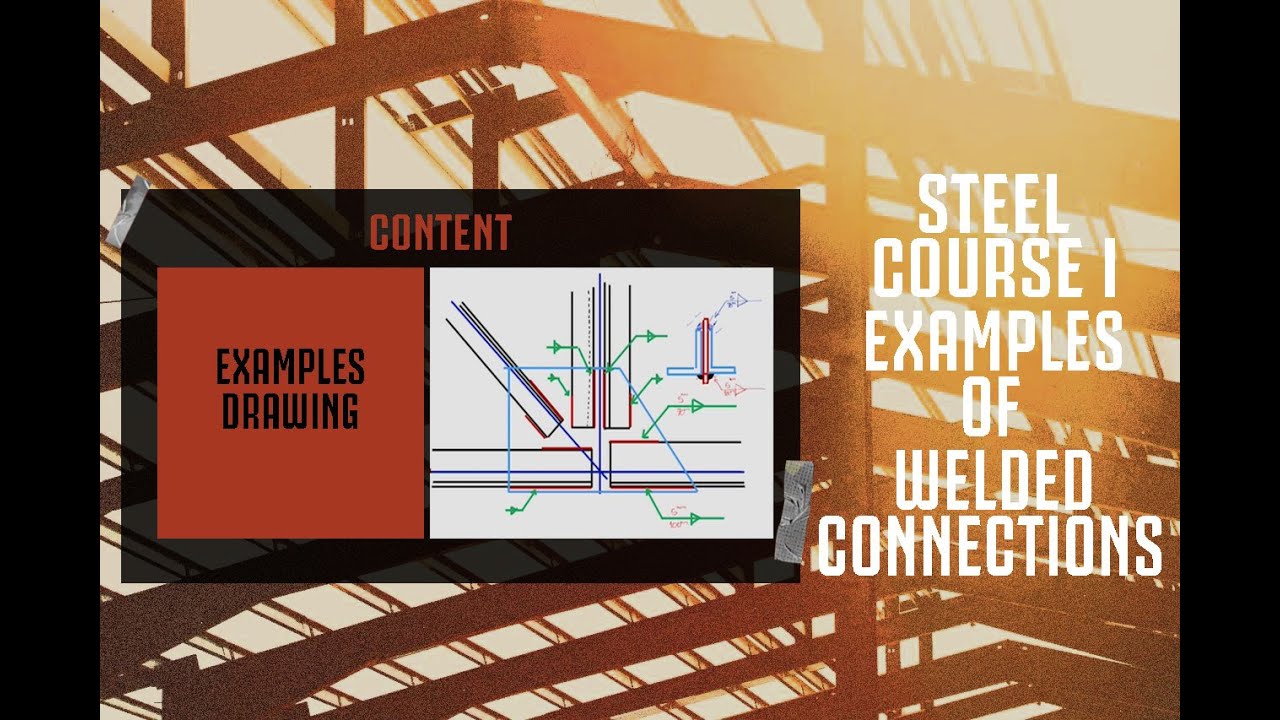 26 - STEEL STRUCTURE I : EXAMPLES OF WELDED CONNECTIONS - DRAWING - YouTube