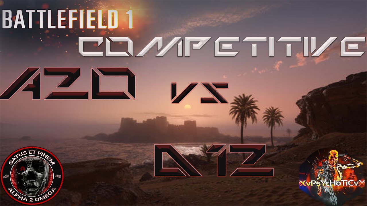 Battlefield 1 Competitive League A2O Vs. D12 Game 1 Fao Fortress - YouTube