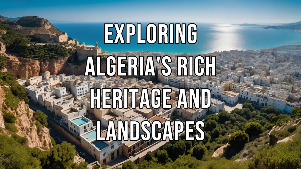 Exploring Algeria's Rich Heritage and Landscapes - YouTube