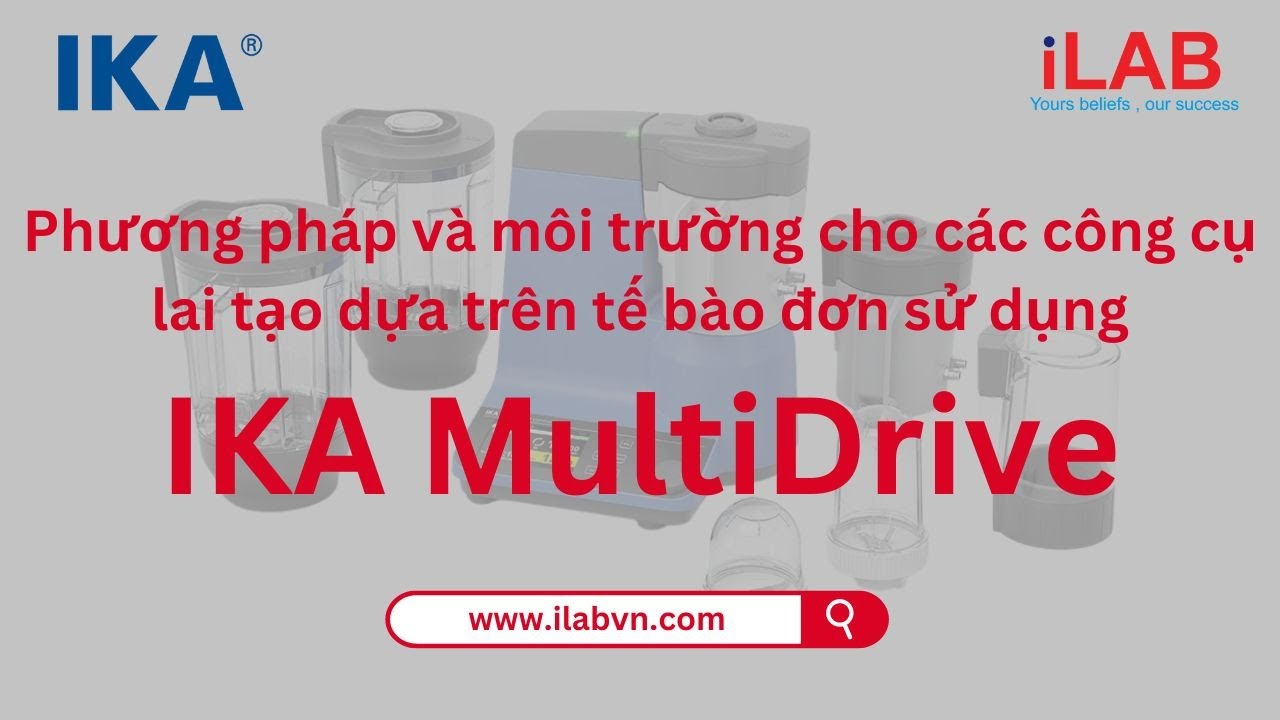 Phương pháp và môi trường cho các công cụ lai tạo dựa trên tế bào đơn sử dụng IKA MultiDrive ...