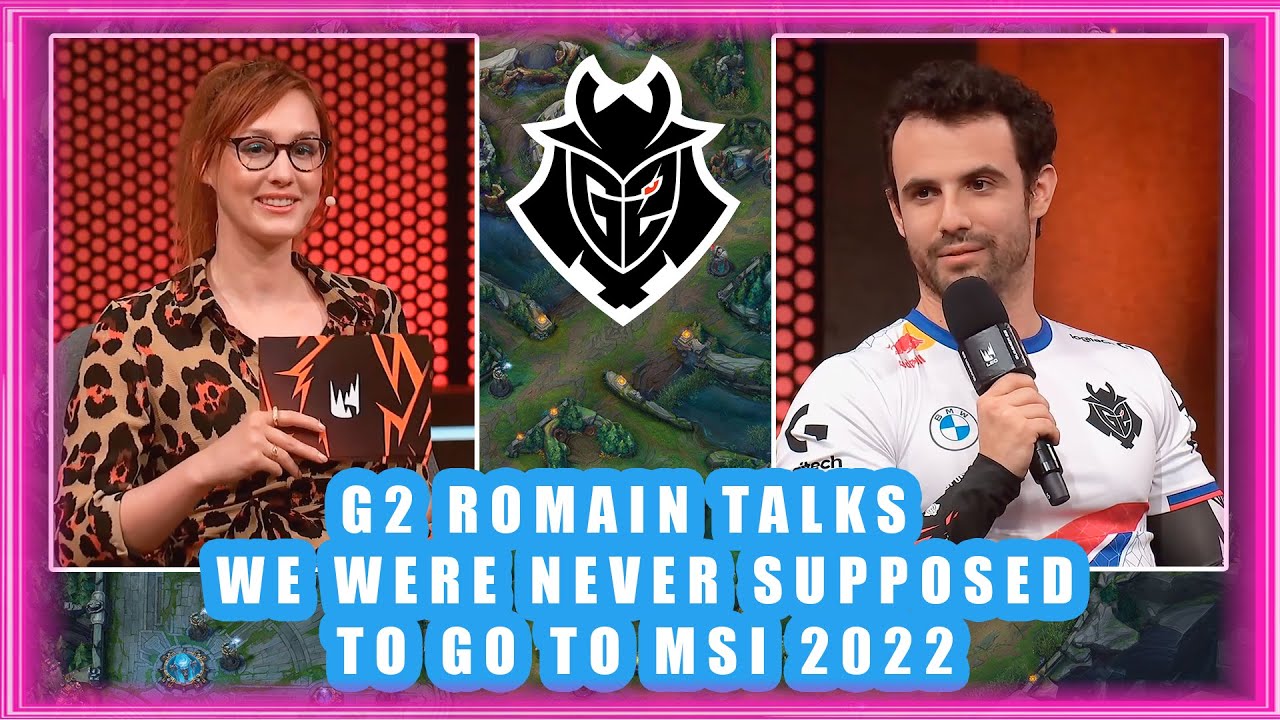 G2 Romain Talks - We Were Never Supposed to Go to MSI 2022 - YouTube