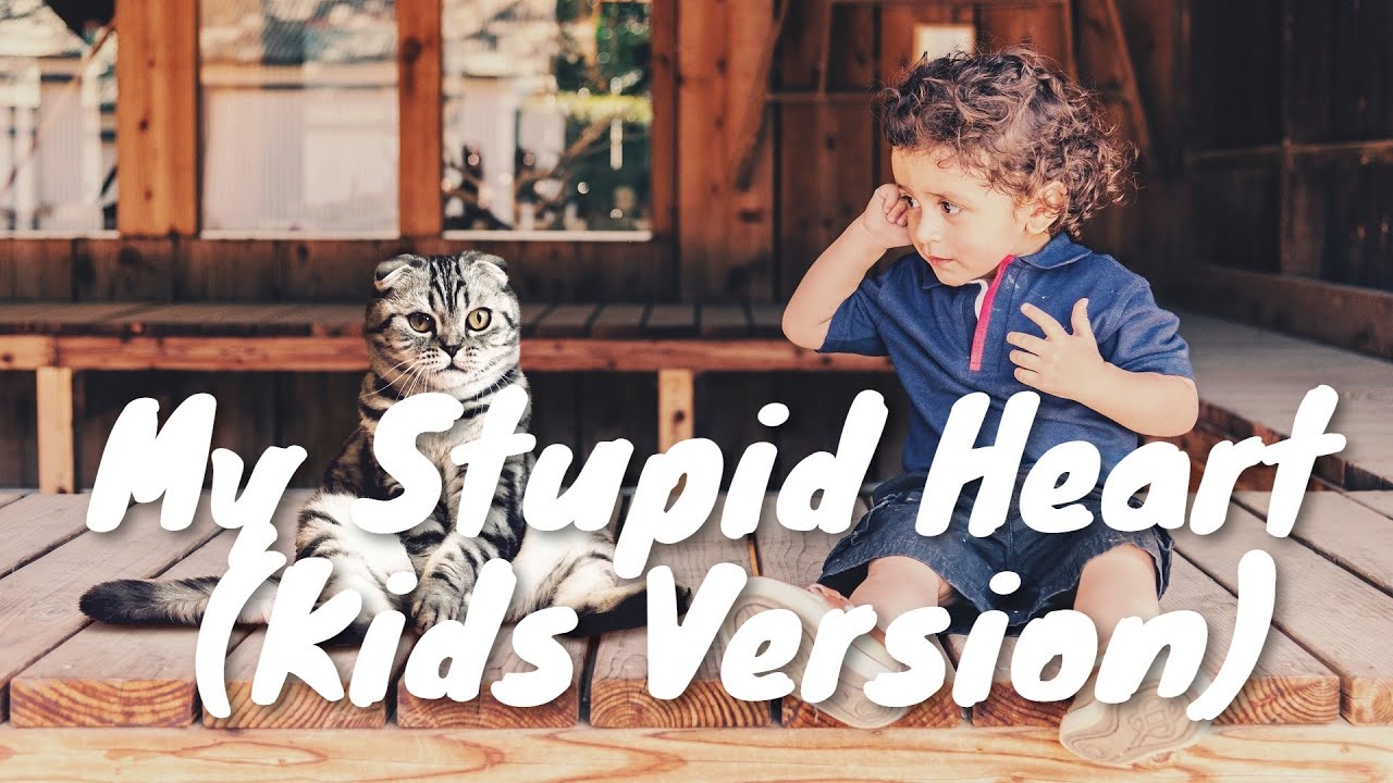 My Stupid Heart - Walk Off The Earth (Kids Version) (Lyrics) 💗♫ - YouTube