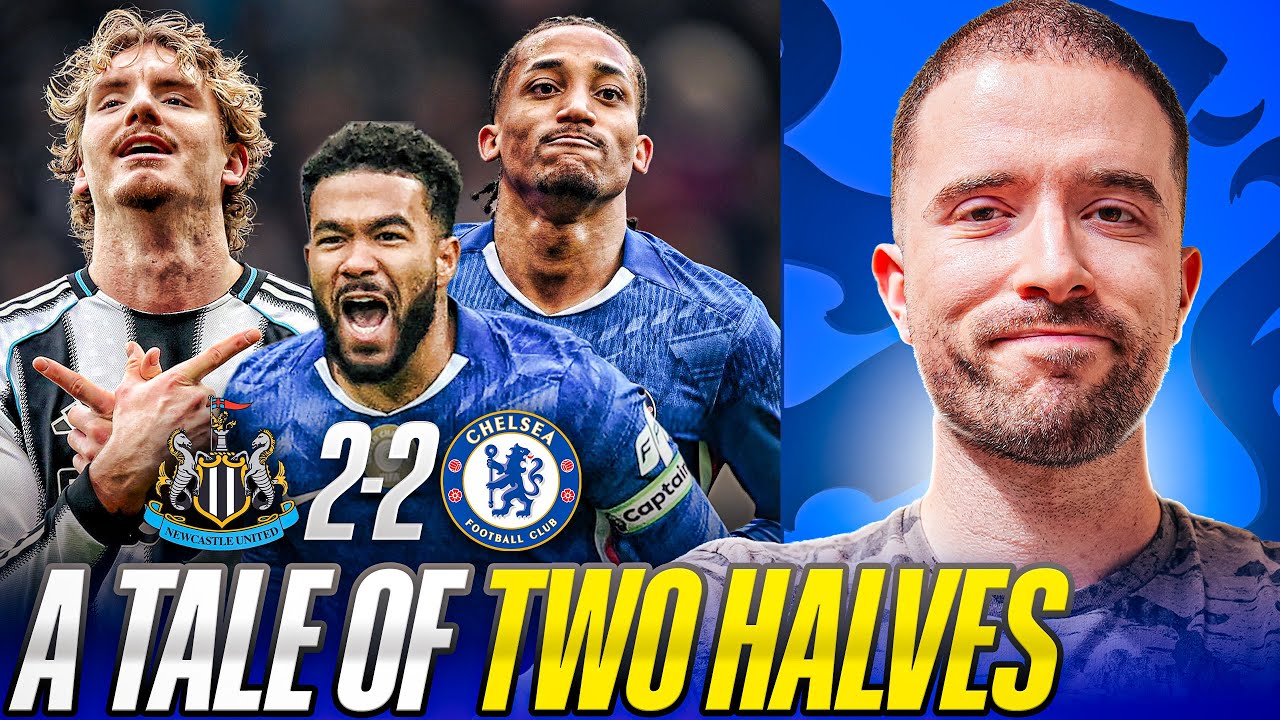 A TALE OF TWO HALVES! WHY DO CHELSEA DO THIS? | NEWCASTLE 2-2 CHELSEA ...