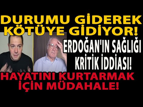 DURUMU GİDEREK KÖTÜYE GİDİYOR! ERDOĞAN'IN SAĞLIĞI KRİTİK İDDİASI! HAYATINI KURTARMAK İÇİN MÜDAHALE!