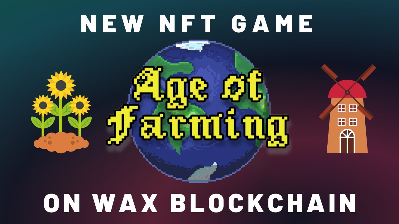AGE OF FARMING - NEW NFT GAME ON WAX BLOCKCHAIN - GAMEPLAY - - YouTube