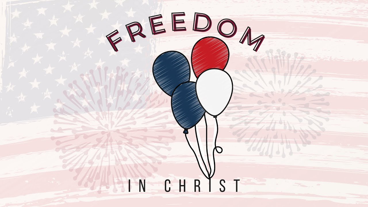 July Sermon Series: "FREEDOM IN CHRIST" - YouTube
