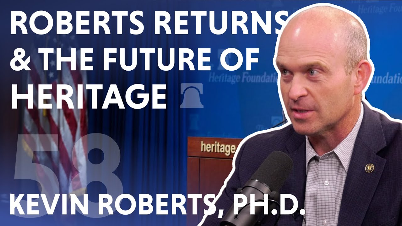 Dr. Kevin Roberts on the Future of the Heritage Foundation and ...