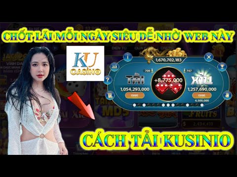 cách tải kucasino | hướng dẫn cách tạo tk kubet k cần cccd , chia sẻ cách tải kucasino uy tín ...