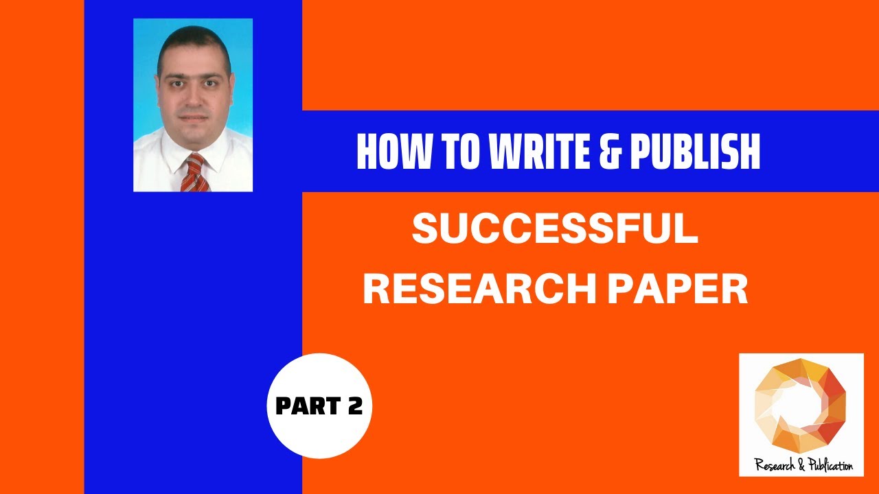 How to Write & Publish a Successful Research Paper (PART 2) - YouTube