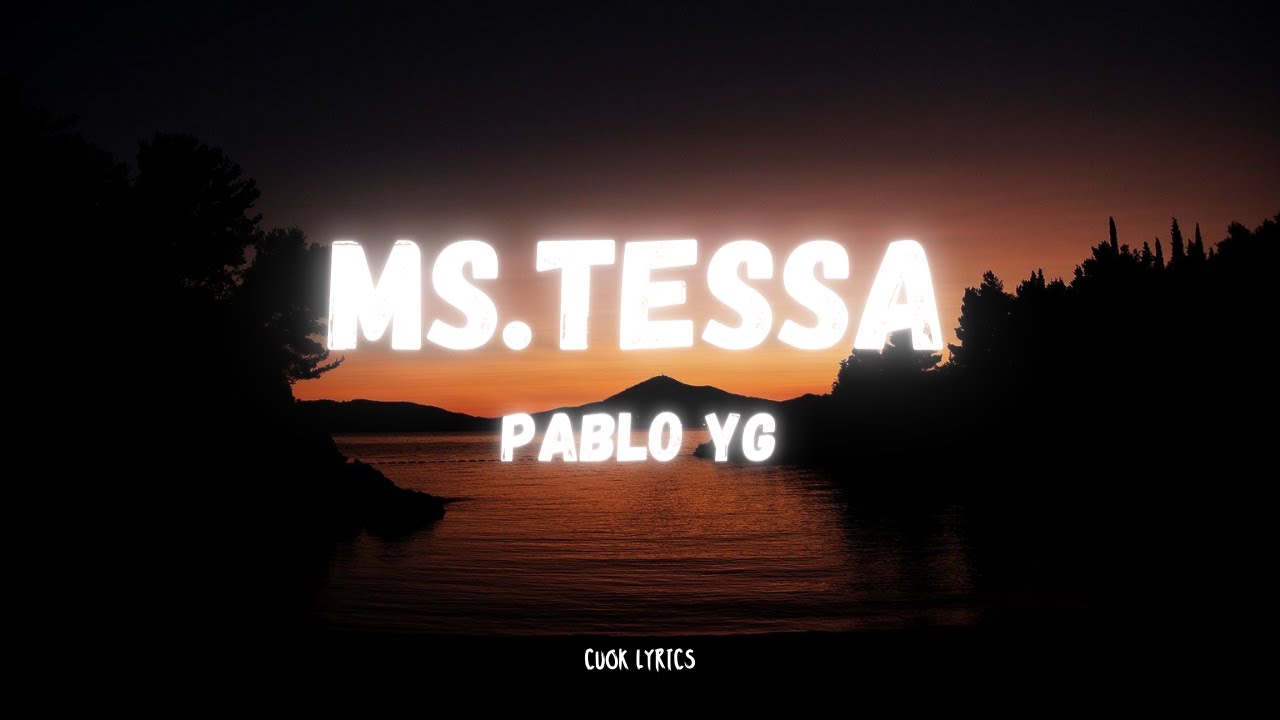 Pablo YG - MS. TESSA (LYRICS) - YouTube