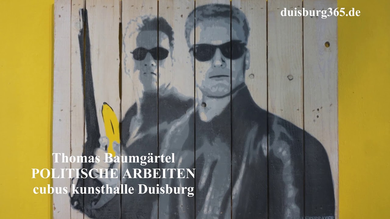 cubus kunsthalle Duisburg ab 05 10 2018 Thomas Baumgaertel politische ...
