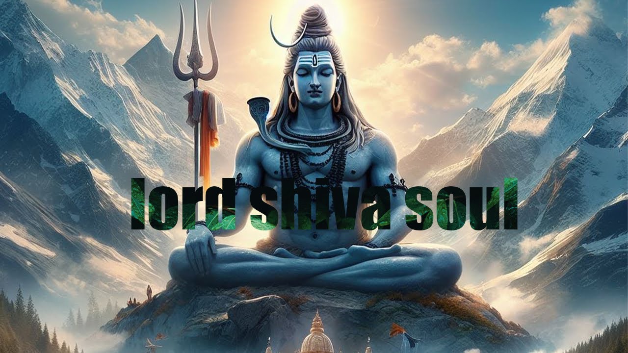 the soul of lord shiva|| om nama shivaya||lord shiva - YouTube