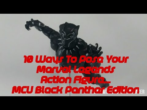 Ten Ways To Pose Your Marvel Legends Action Figures...MCU Black Panther ...