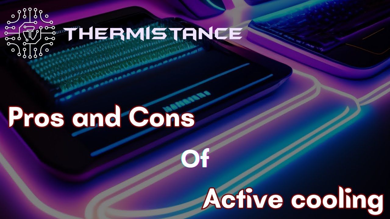 What are the advantages and disadvantages of Active cooling technology ...