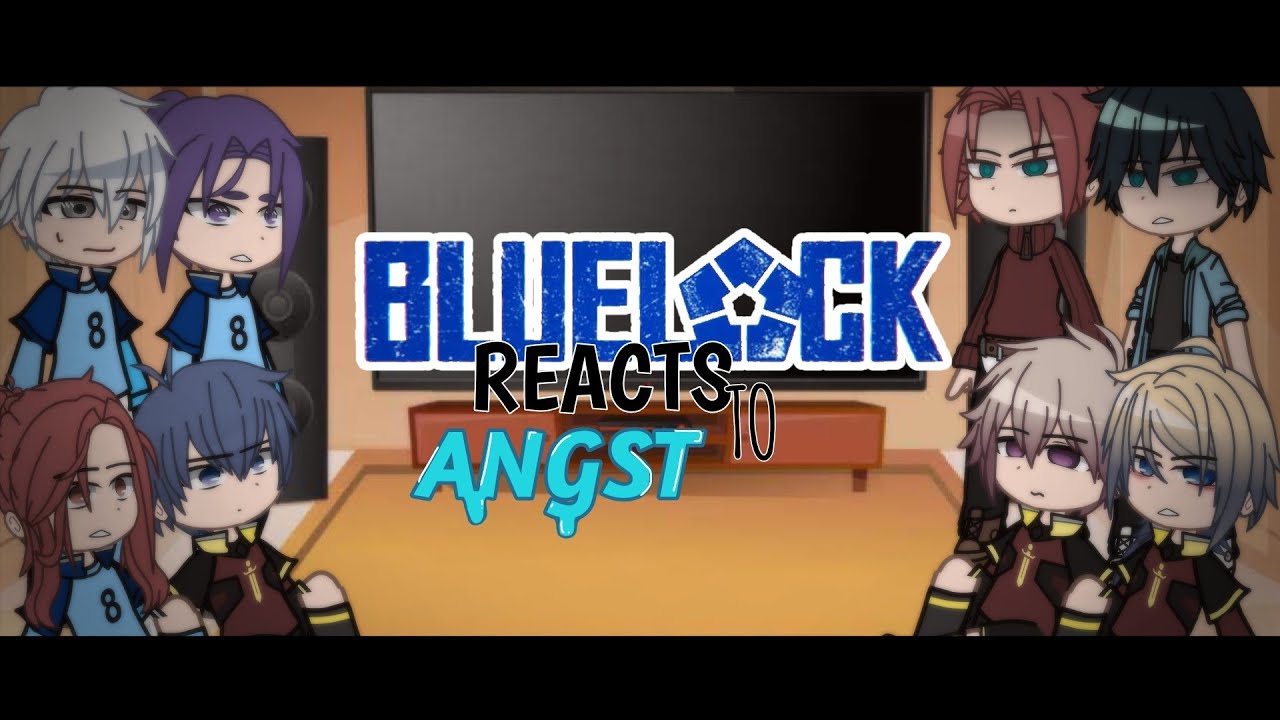 Blue Lock Reacts to ANGST • BlLk • Ryo's List • - YouTube