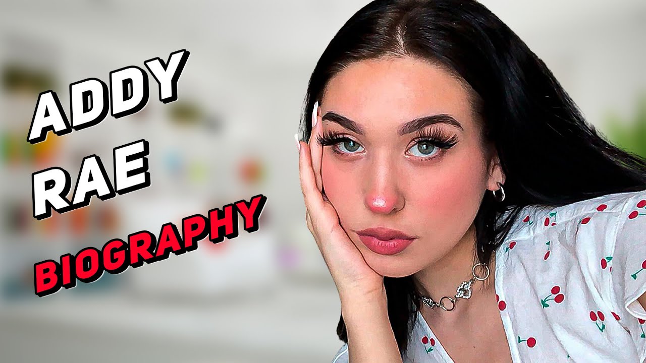Addy Rae Biography, Relationships, Age, Net worth - YouTube
