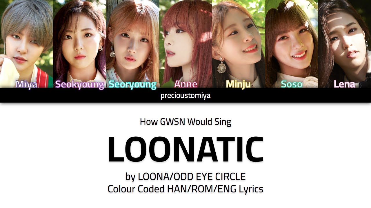 How GWSN would sing LOONATIC by LOONA/ODD EYE CIRCLE (Colour Coded ...