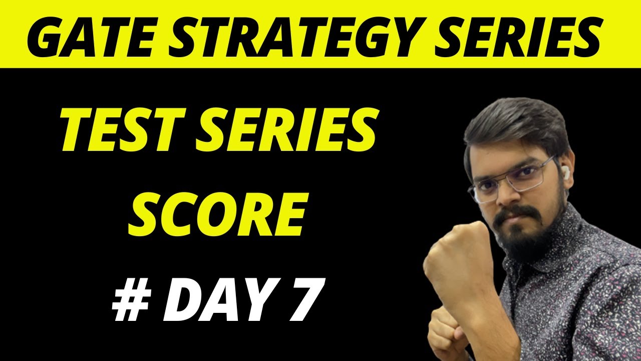 DAY 7 | TEST SERIES SCORE | GATE Strategy Series for GATE 2024 Exam ...